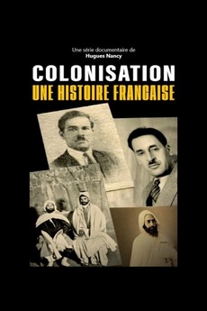 ‎Colonisation, une histoire française (2021) directed by Hugues Nancy ...