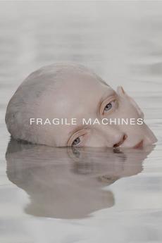 ‎Fragile Machines (2019) directed by Derek Johnson, Luke Smithers ...
