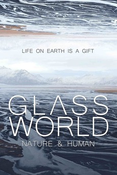 ‎GLASS WORLD PROJECT - NATURE & HUMAN • Film + cast • Letterboxd