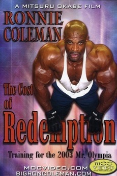 ‎Ronnie Coleman: Cost of Redemption (2004) directed by Mitsuru Okabe ...