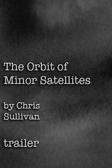‎The Orbit of Minor Satellites directed by Chris Sullivan • Film + cast ...