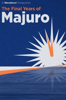 ‎The Final Years of Majuro (2020) directed by Sam Denby • Reviews, film ...