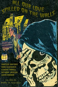 ‎All Our Love Spilled On The Walls (1979) directed by Bobby St. Giacomo ...