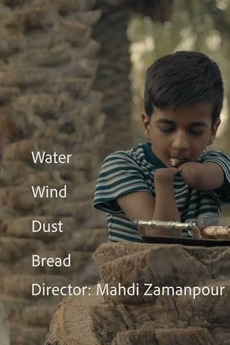 ‎Water, Wind, Dust, Bread (2021) directed by Mahdi Zamanpour Kiasari • Reviews, film + cast ...