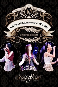‎Kalafina 10th Anniversary LIVE 2018 at 日本武道館 (2018) • Film + cast ...