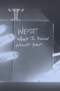 ‎WEST: What I Know About Her (2012) directed by Kathryn Ramey • Film ...