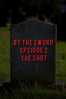‎By The Sword 2 -The Shot directed by Alex Loughnane • Film + cast ...