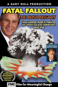 ‎Fatal Fallout: The Bush Legacy (2003) directed by Gary Null • Film ...