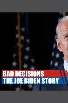 ‎Bad Decisions: The Joe Biden Story (2021) • Reviews, film + cast ...