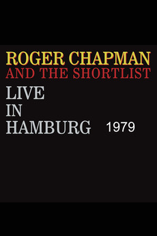 ‎Roger Chapman And The Shortlist Live in Hamburg (1979) • Film + cast • Letterboxd