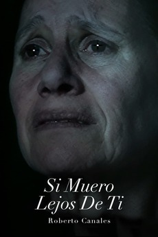 ‎Si muero lejos de ti (2007) directed by Roberto Canales • Reviews ...