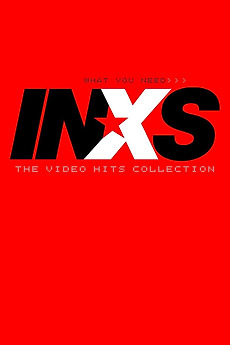 ‎INXS – What You Need: The Video Hits Collection (2005) • Film + cast ...