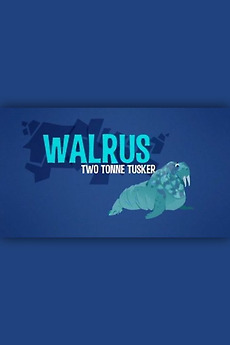 ‎Walrus: Two Tonne Tusker (2013) • Reviews, film + cast • Letterboxd