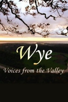 ‎Wye: Voices From the Valley (2007) • Film + cast • Letterboxd