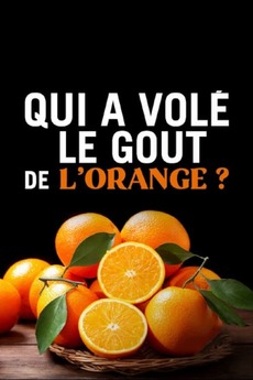 ‎Qui a volé le goût de l'orange ? (2021) directed by Sébastien ...