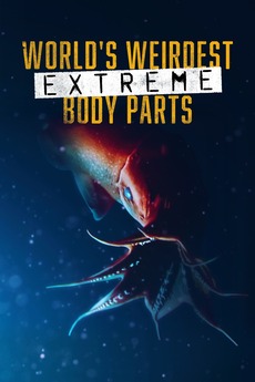 ‎World's Weirdest: Extreme Body Parts (2014) directed by Nick Patterson ...