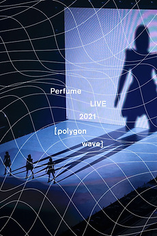 ‎Perfume LIVE 2021 [polygon wave] (2021) • Reviews, film + cast ...