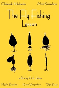 ‎The Fly Fishing Lesson (2018) directed by Kyryl Zhekov • Reviews, film ...