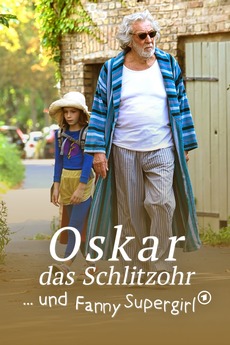 ‎Oskar, das Schlitzohr und Fanny Supergirl (2022) directed by Markus ...