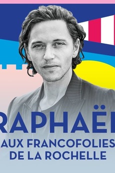 ‎Raphaël aux Francofolies de La Rochelle (2022) • Film + cast • Letterboxd