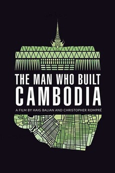 ‎The Man Who Built Cambodia (2017) directed by Christopher Rompré ...