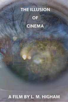 ‎The Illusion of Cinema (2022) directed by Lucas Marco Higham • Reviews ...