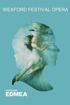 ‎Edmea - Wexford Festival Opera (2021) directed by Julia Burbach • Film ...