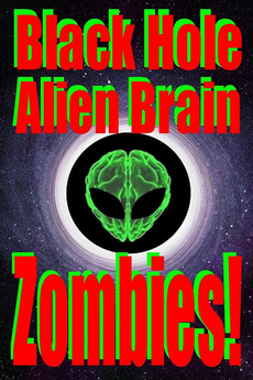 ‎Black Hole Alien Brain Zombies! • Film + cast • Letterboxd