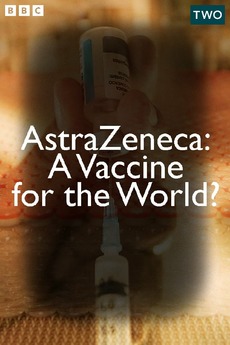 ‎AstraZeneca: A Vaccine for the World? (2022) directed by Jennifer Shaw ...