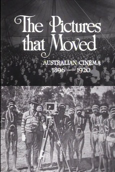 ‎The Pictures That Moved: Australian Cinema 1896-1920 (1968) directed ...