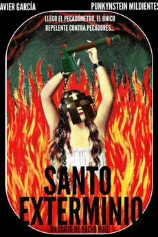 ‎Santo Exterminio (2015) directed by Pacho Ruiz • Film + cast • Letterboxd