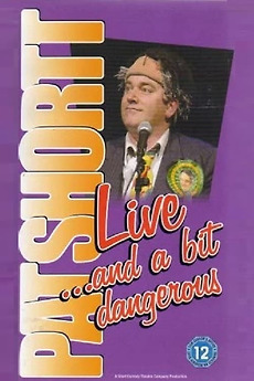 ‎Pat Shortt: Live and a Bit Dangerous (2003) • Film + cast • Letterboxd