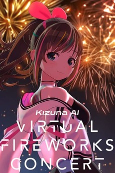 ‎Kizuna AI "Virtual Fireworks Concert" (2021) • Film + cast • Letterboxd