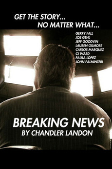 ‎Breaking News (2010) directed by Chandler Landon • Film + cast ...