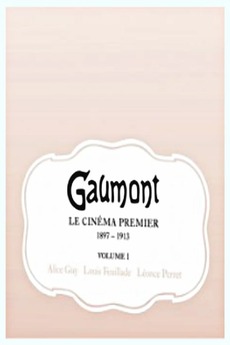 ‎GAUMONT Le Cinéma Premier 1897-1913 Volume 1 (2008) • Film + cast ...