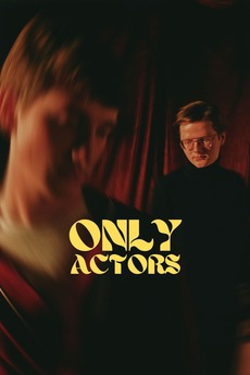 ‎Only Actors (2022) directed by Cole Mandras • Reviews, film + cast ...