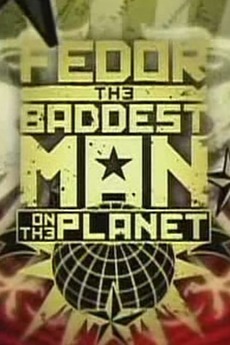 ‎Fedor: The Baddest Man On The Planet (2009) • Film + cast • Letterboxd