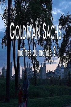 ‎Goldman Sachs, Masters of the World (2011) • Film + cast • Letterboxd