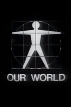 ‎Our World (1967) directed by Derek Burrell-Davis, Ernst-Ludwig ...