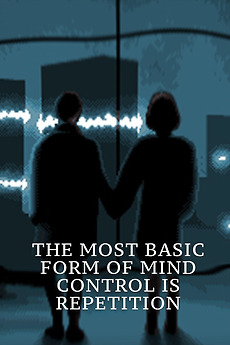 ‎The Most Basic Form of Mind Control is Repetition (2010) directed by ...