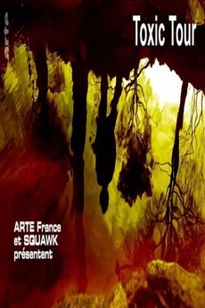 ‎Toxic Tour • Film + cast • Letterboxd