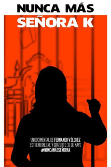 ‎Nunca más señora K directed by Fernando Vílchez Rodríguez • Film + cast • Letterboxd
