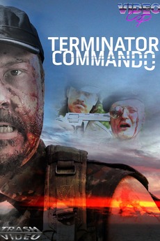 ‎Terminator Commando (2017) directed by Ville Lähde • Film + cast • Letterboxd