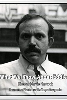 ‎What We Know About Eddie (2018) directed by Markie Hancock • Film ...