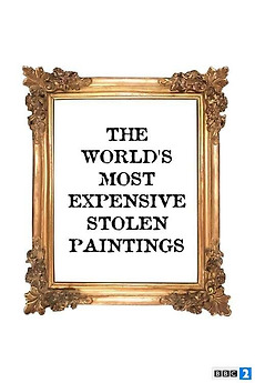 ‎The World's Most Expensive Stolen Paintings (2013) directed by Dominic ...