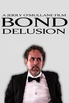 ‎Bond Delusion (2022) directed by Jerry O'Mullane • Film + cast • Letterboxd