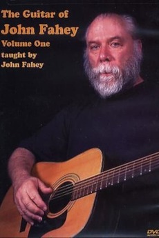 ‎The Guitar of John Fahey Volume 1 (2005) • Film + cast • Letterboxd