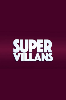 ‎Super Villans (2022) • Reviews, film + cast • Letterboxd