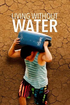 ‎Living Without Water (2016) directed by Henry Richards, Sam Kingsley ...