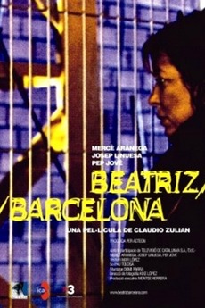 ‎Beatriz Barcelona (2006) directed by Claudio Zulian • Film + cast ...